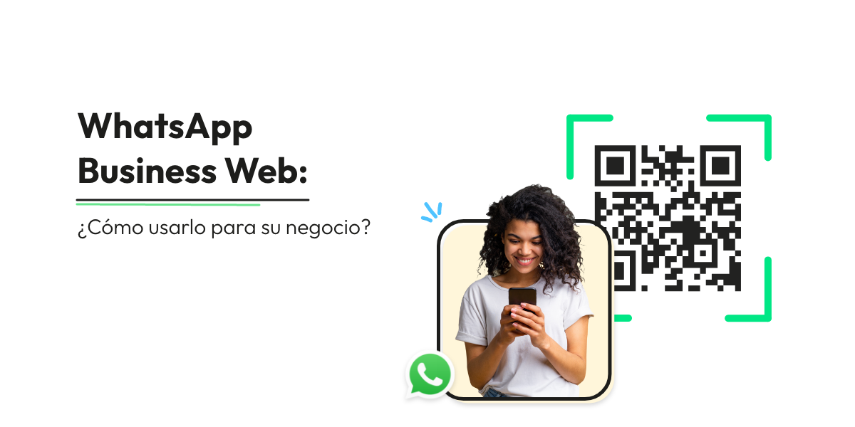 WhatsApp Business Web: ¿Cómo usarlo para su negocio?
